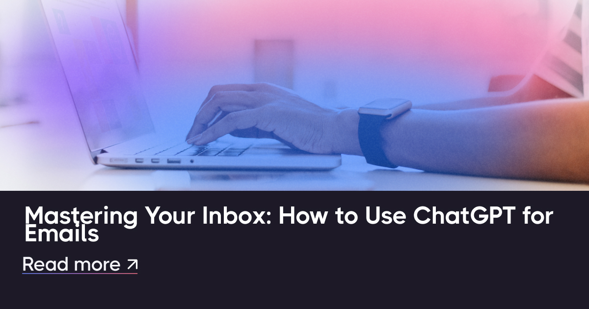 Mastering Your Inbox: How to Use ChatGPT for Emails
